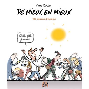 De mieux en mieux. 100 dessins d'humour - broché - Yves Cotten - Achat ...