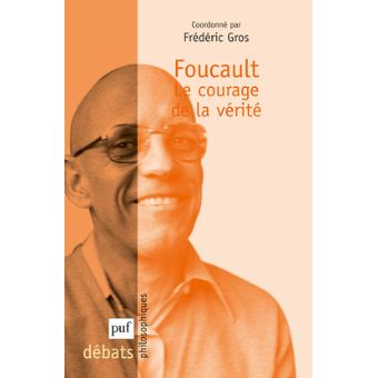 Foucault. Le courage de la vérité Le courage de la vérité - broché ...