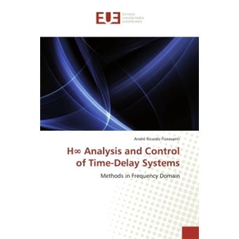 H Analysis and Control of Time-Delay Systems Methods in Frequency Domain - broché - André ...