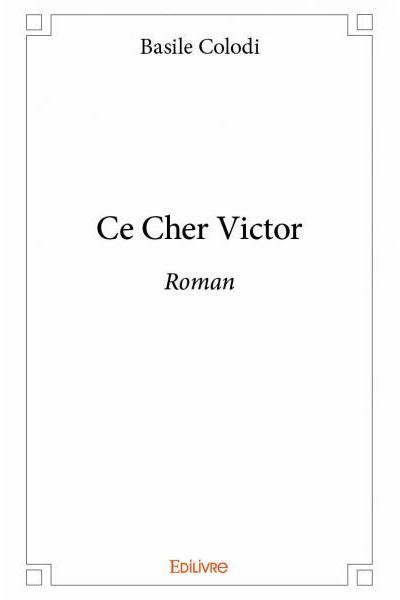 Ce cher victor Roman - broché - Basile Colodi - Achat Livre | fnac
