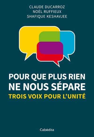 Pour que plus rien ne nous sépare Trois voix pour l'unité - broché ...