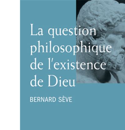 La question philosophique de l'existence de Dieu - broché - Bernard ...