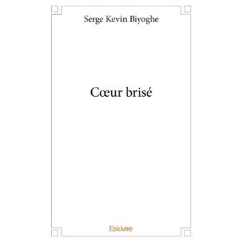 Cœur brisé - broché - Serge Kevin Biyoghe - Achat Livre | fnac