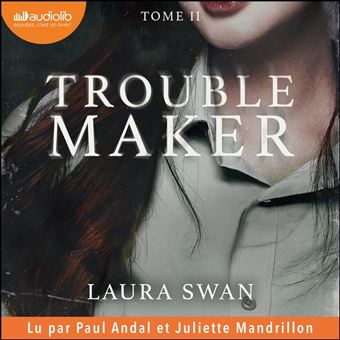 Troublemaker, tome 2 - Livre audio - Laura Swan, Juliette Mandrillon, Paul Andal - Achat ebook ...