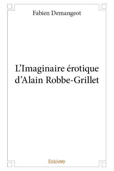 L'imaginaire érotique d'alain robbe grillet - broché - Fabien Demangeot - Achat Livre | fnac