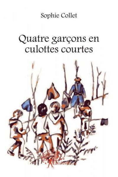 Quatre garçons en culottes courtes - broché - Sophie Collet - Achat ...