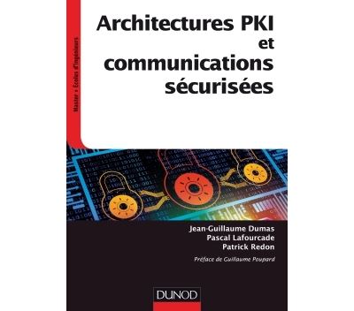 Architectures PKI et communications sécurisées - broché - Jean-Guillaume Dumas, Pascal ...