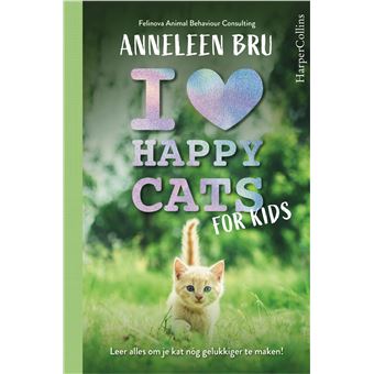 I Love Happy Cats for Kids Leer alles om je kat nóg gelukkiger te maken ...