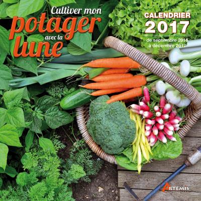Calendrier cultiver son potager avec la lune 2017 - broché - Collectif - Achat Livre | fnac