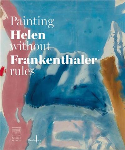 Painting without rules - relié - Helen Frankenthaler, Livre tous les ...