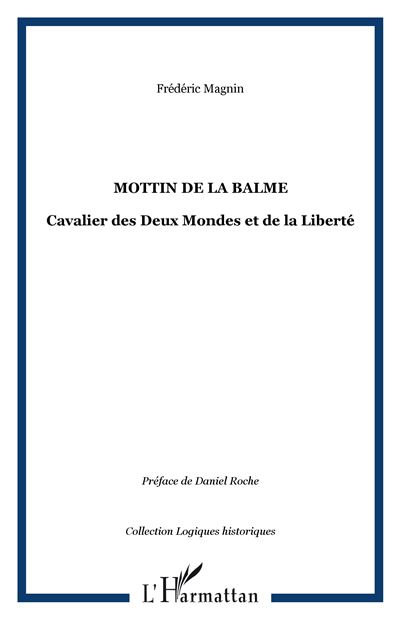 Mottin de La Balme Cavalier des Deux Mondes et de la Liberté - broché ...