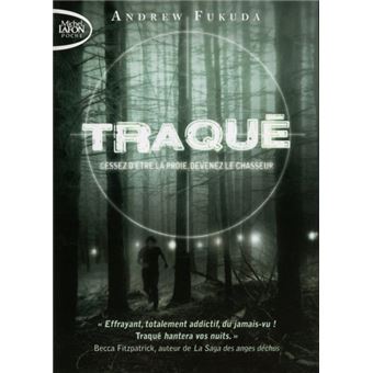 Traqué - Tome 1 - Traqué - tome 1 Cessez d'être la proie - devenez le ...