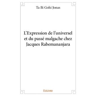 L'expression de l'universel et du passé malgache chez jacques ...