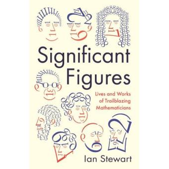 Significant figures Lives and works of trailblazing mathematicians ...