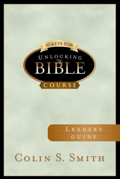 Ten Keys Unlocking the Bible - 10 Keys for Unlocking the Bible Leader's ... Ten Keys Unlocking the Bible - 10 Keys for Unlocking the Bible Leader's ...