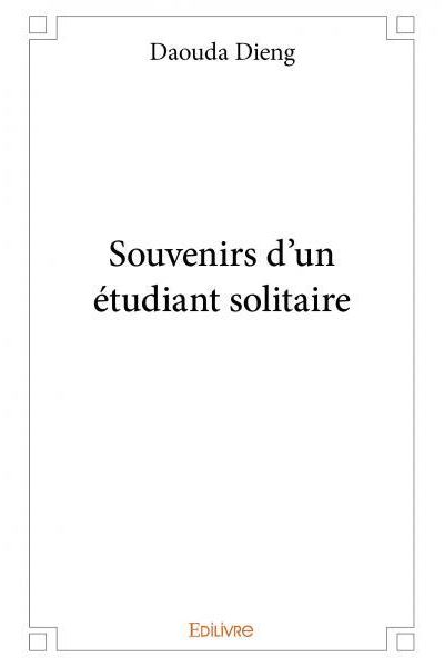 Souvenirs d'un étudiant solitaire - broché - Daouda Dieng - Achat Livre ...