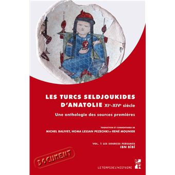Les Turcs seldjoukides d'Anatolie du XIe au XIVe siècle Une anthologie ...