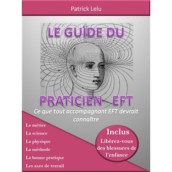 LE GUIDE DU PRATICIEN EFT Ce que tout accompagnant EFT devrait connaître - ebook (ePub ...