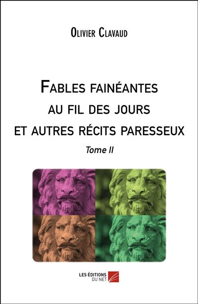 Fables fainéantes au fil des jours et autres récits paresseux Tome II ...