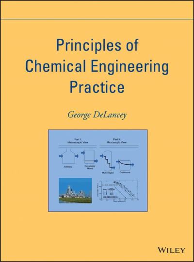 Principles of chemical engineering practice - relié - George Delancey ...