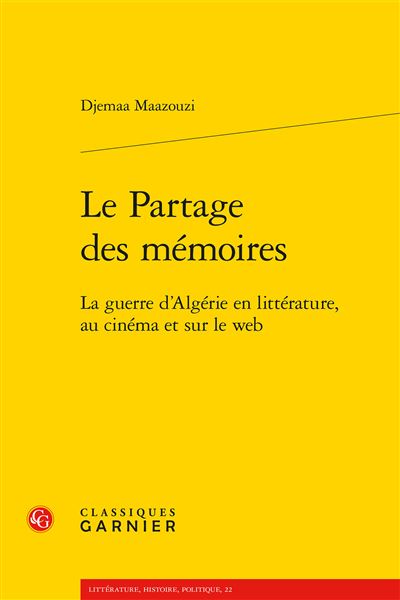 Le Partage des mémoires La guerre d'Algérie en littérature, au cinéma ... Le Partage des mémoires La guerre d'Algérie en littérature, au cinéma ...