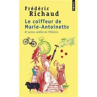 Le Coiffeur de Marie-Antoinette Et autres oubliés de l'Histoire - Poche ...