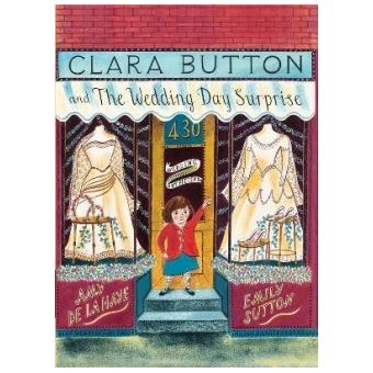 Clara Button and the Wedding Day Surprise - broché - Amy de La Haye ...