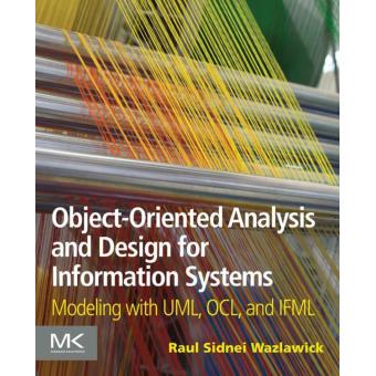 Object-oriented analysis and design for information systems Modeling with UML, OCL, and IFML ...