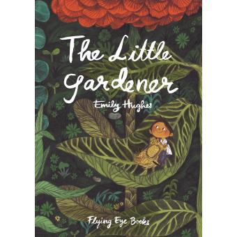 The little gardener - relié - Emily Hughes - Achat Livre | fnac