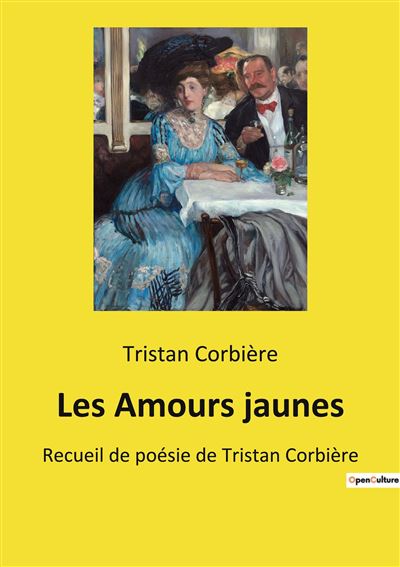 Les Amours jaunes Recueil de poésie de Tristan Corbière - broché ... Les Amours jaunes Recueil de poésie de Tristan Corbière - broché ...