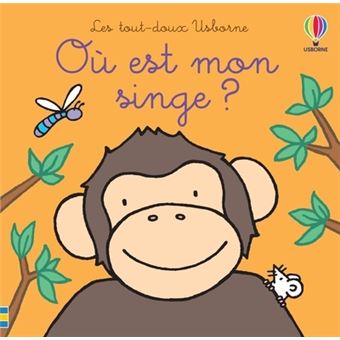 Où est mon singe ? - Les tout-doux Usborne - cartonné - Fiona Watt ...