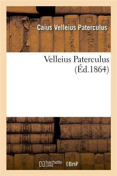 Velleius Paterculus - broché - Caius Velleius Paterculus, Lucius ...