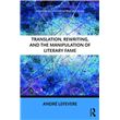 Translation, Rewriting, and the Manipulation of Literary Fame - ebook ...