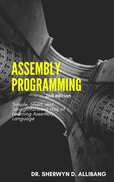 Assembly Programming:Simple, Short, And Straightforward Way Of Learning ...