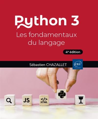 Python 3 - Les fondamentaux du langage (4e édition) Les fondamentaux du langage, 4ème édition ...