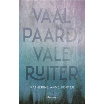 Vaal paard, vale ruiter - broché - Katherine Anne Porter, Molly Van ...
