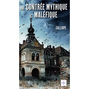 Une contrée mythique et maléfique - broché - Calliope - Achat Livre | fnac