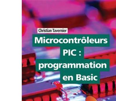 Microcontrôleurs PIC programmation en Basic - broché - Christian Tavernier - Achat Livre | fnac