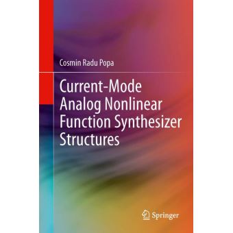 Current-mode analog nonlinear function synthesizer structures - relié - Cosmin Radu Popa - Achat ...