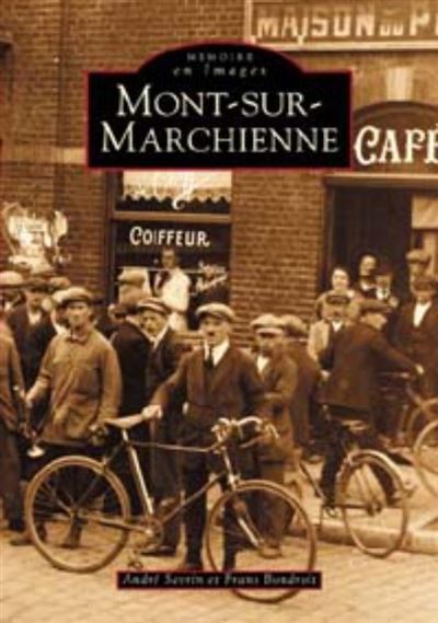 MEMOIRE EN IMAGES - Mont-sur-Marchienne - Sevrin Andre, André Sevin - broché, Livre tous les ...