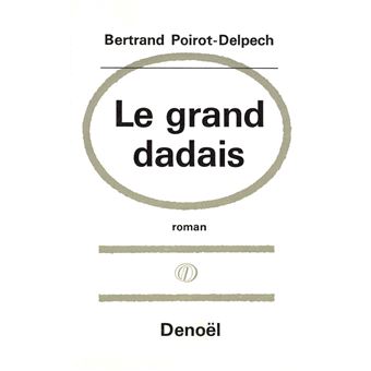 Le grand dadais - broché - Bertrand Poirot-Delpech - Achat Livre | fnac