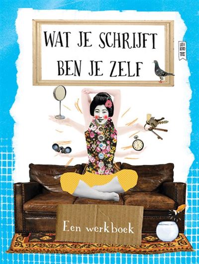 Wat je schrijft ben je zelf een werkboek - broché - Gertrude van der ...
