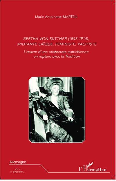 Bertha Von Suttner (1843 - 1914), militante laïque, féministe ...