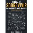 Cómo Sobrevivir Desastres Naturales Una Guía Para Sobrevivir Los
