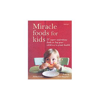 Miracle Foods for Kids - broché - Inconnus - Achat Livre | fnac