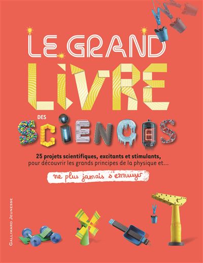 Le grand livre des sciences 25 projets scientifiques, excitants et ...