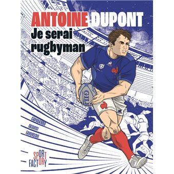 Antoine Dupont je serai rugbyman - Dernier livre de Caroline Capodanno ...
