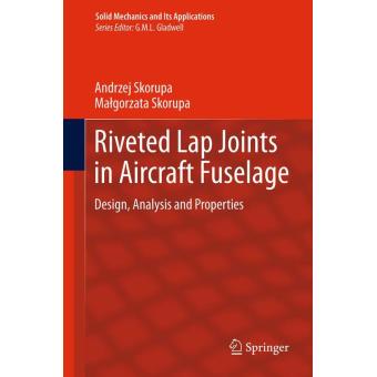 Riveted lap joints in aircraft fuselage - relié - Andrzej Skorupa ...