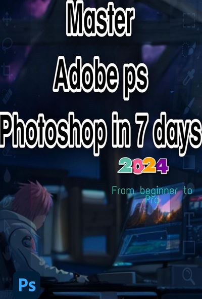 Master Adobe ps Photoshop in 7 days | From Beginner to Pro - ebook ...