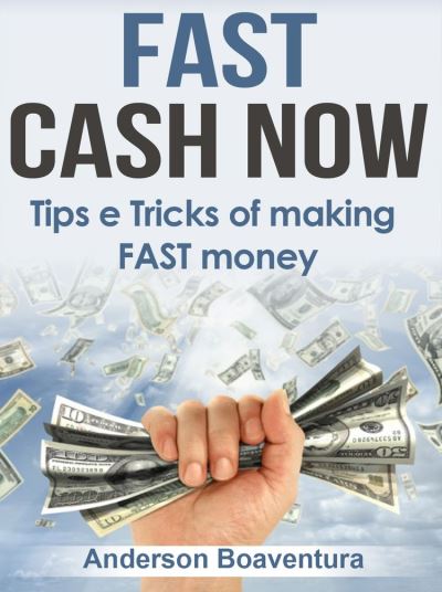 Fast Cash Now Tips e Tricks of making FAST money ebook ePub Anderson Boaventura Achat ebook fnac